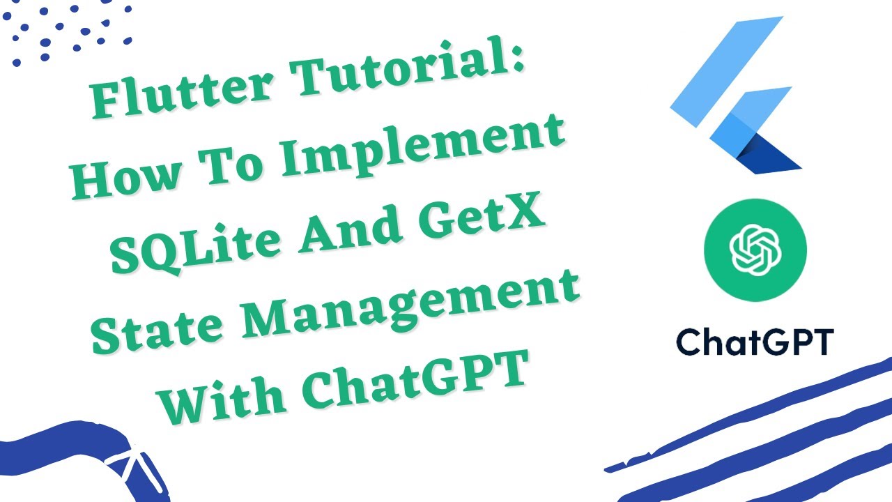 Flutter Tutorial: How To Implement SQLite And GetX State Management With ChatGPT