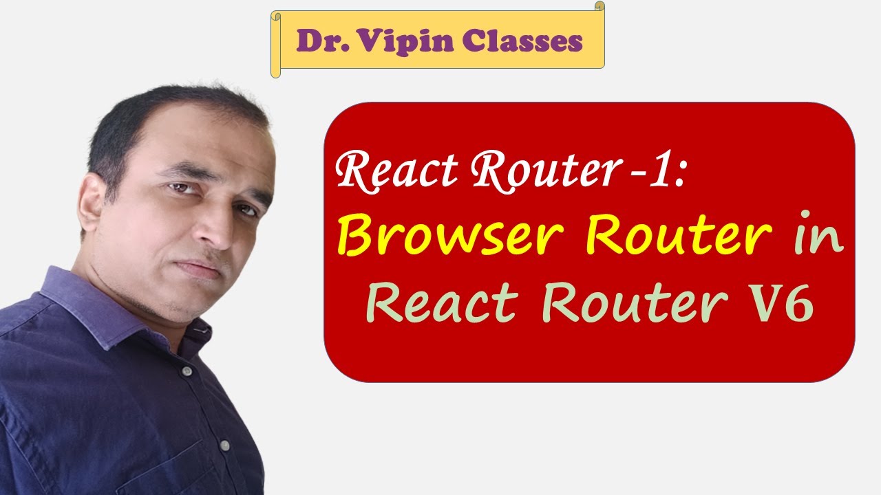 1. React Router Browser Router Example | Dr Vipin Classes