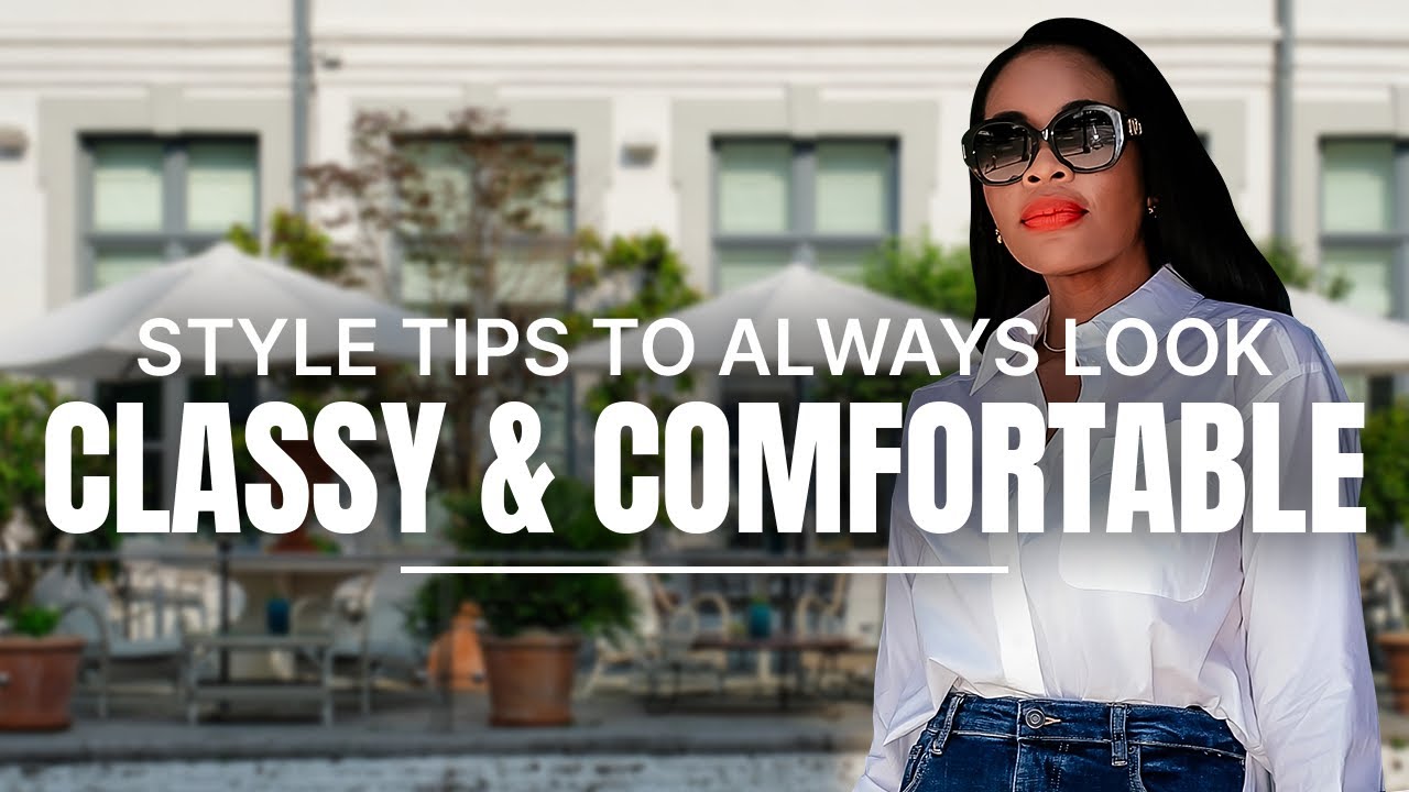 How To Elevate Your Style: Tips For Classy & Comfortable Outfits | Easy Style Hacks