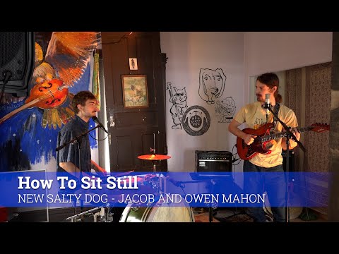 How To Sit Still - New Salty Dog - Jacob and Owen Mahon warming up!