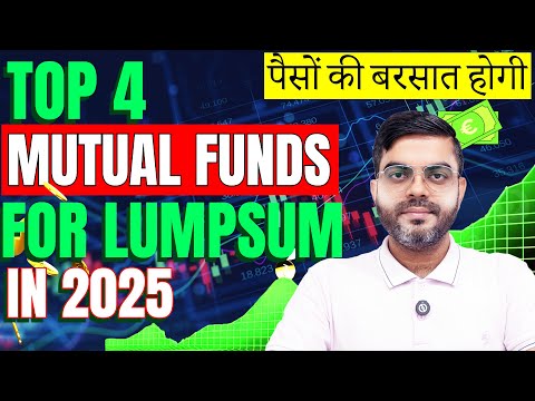 Top 4 Mutual Funds for Lumpsum Investment in 2025 Revealed