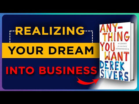 ANYTHING YOU WANT BY DEREK SIVERS | BOOK SUMMARY | BOOK BYTES |