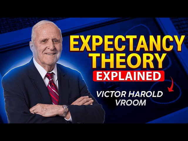 Understanding Victor Vroom’s Expectancy Theory: A Key to Workplace ...