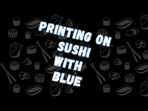PRINTING ON SUSHI WITH BLUE