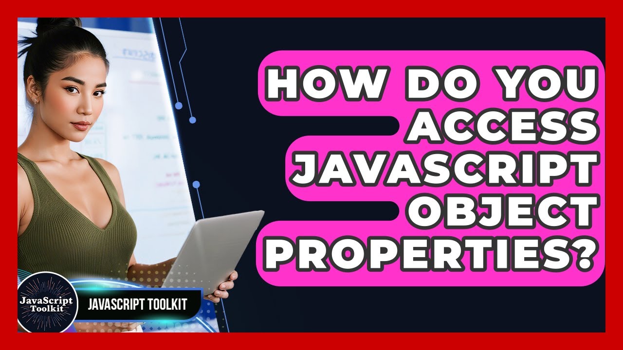 How Do You Access JavaScript Object Properties? - JavaScript Toolkit