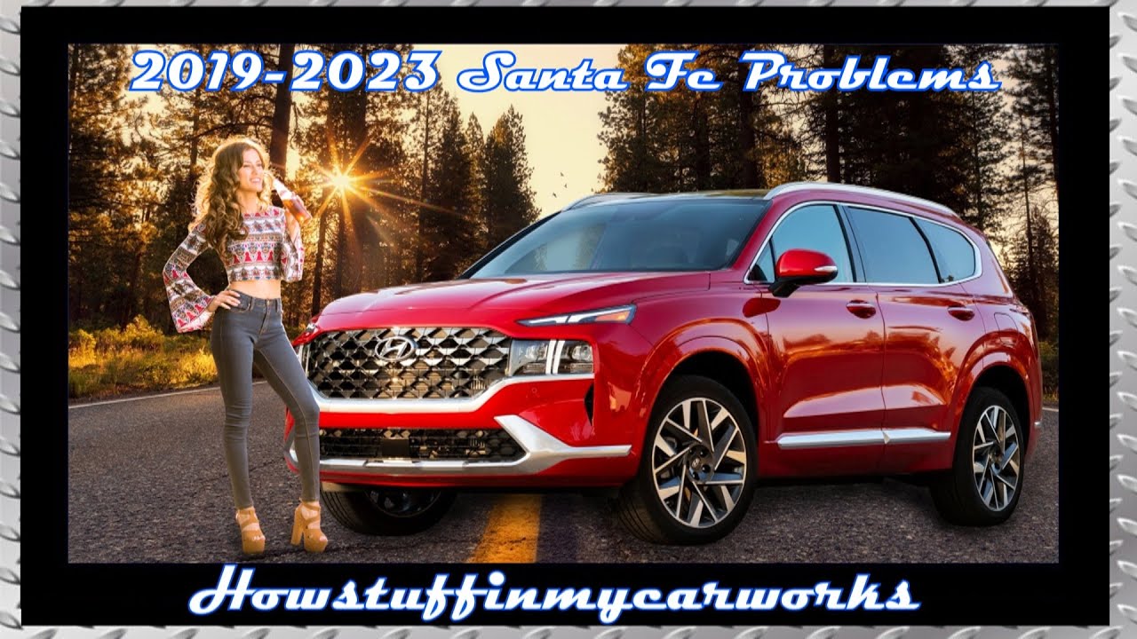 Hyundai Santa Fe 4th Gen 2019 to 2023 Frequent and common problems, defects, recalls and complaints.