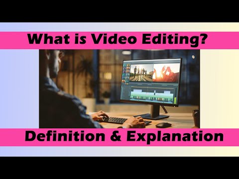 What is Video Editing? Definition & Explanation