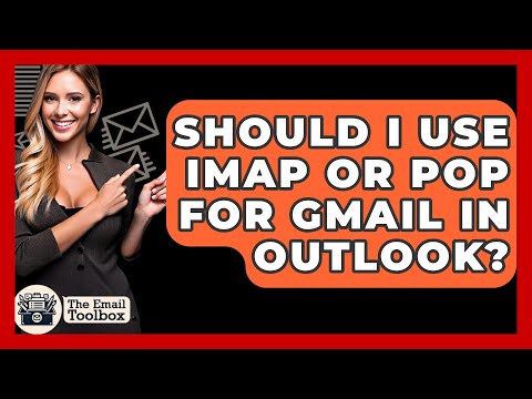 Should I Use IMAP Or POP For Gmail In Outlook? - TheEmailToolbox.com