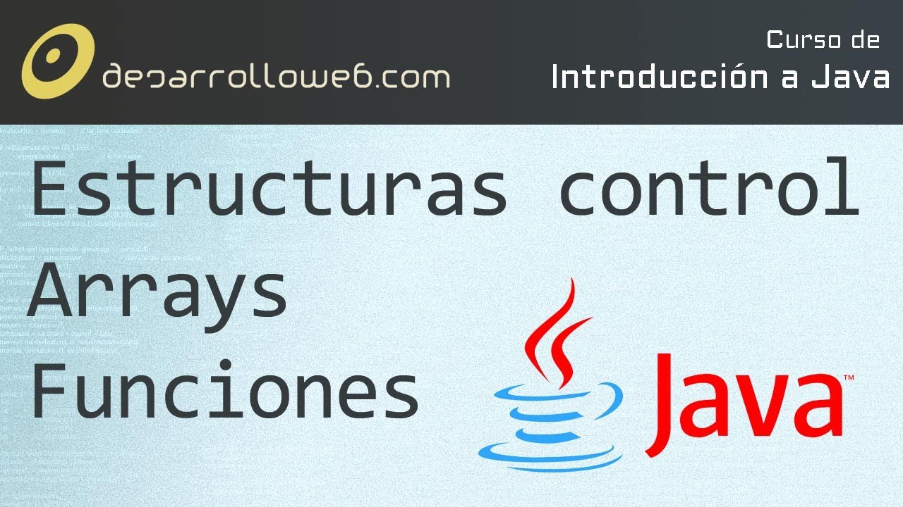 Estructuras de control, arrays, funciones en Java