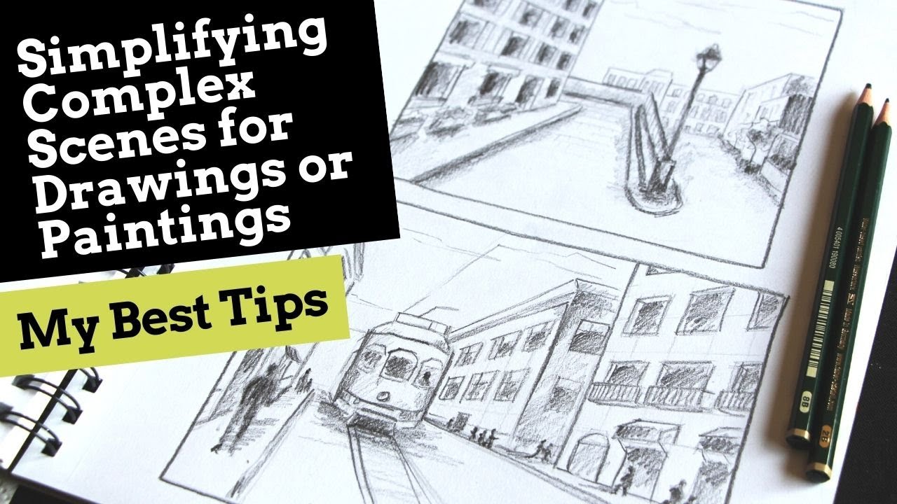 Tips on Simplifying a Scene for a Drawing or Painting