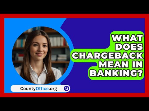 What Does Chargeback Mean In Banking? | CountyOffice News
