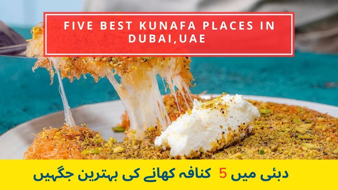 Top 5 Kunafa Places in Dubai, UAE