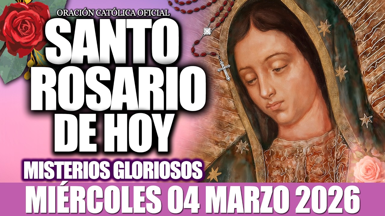EL SANTO ROSARIO DE HOY MIÉRCOLES 04 DE MARZO DE 2026-MISTERIOS GLORIOSOS✝️EL SANTO ROSARIO DE HOY