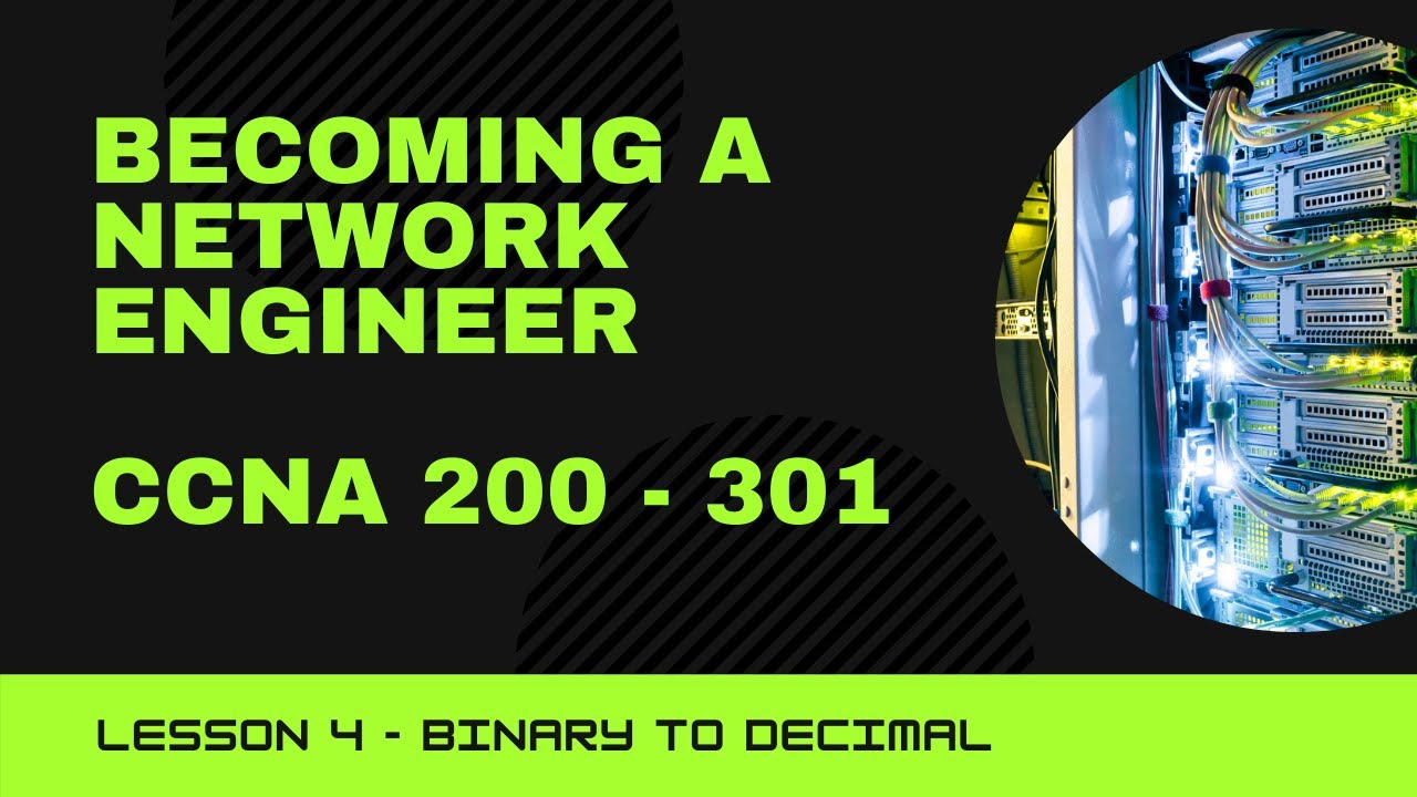 CCNA 200 - 301 | Lesson 4   Binary to Decimal