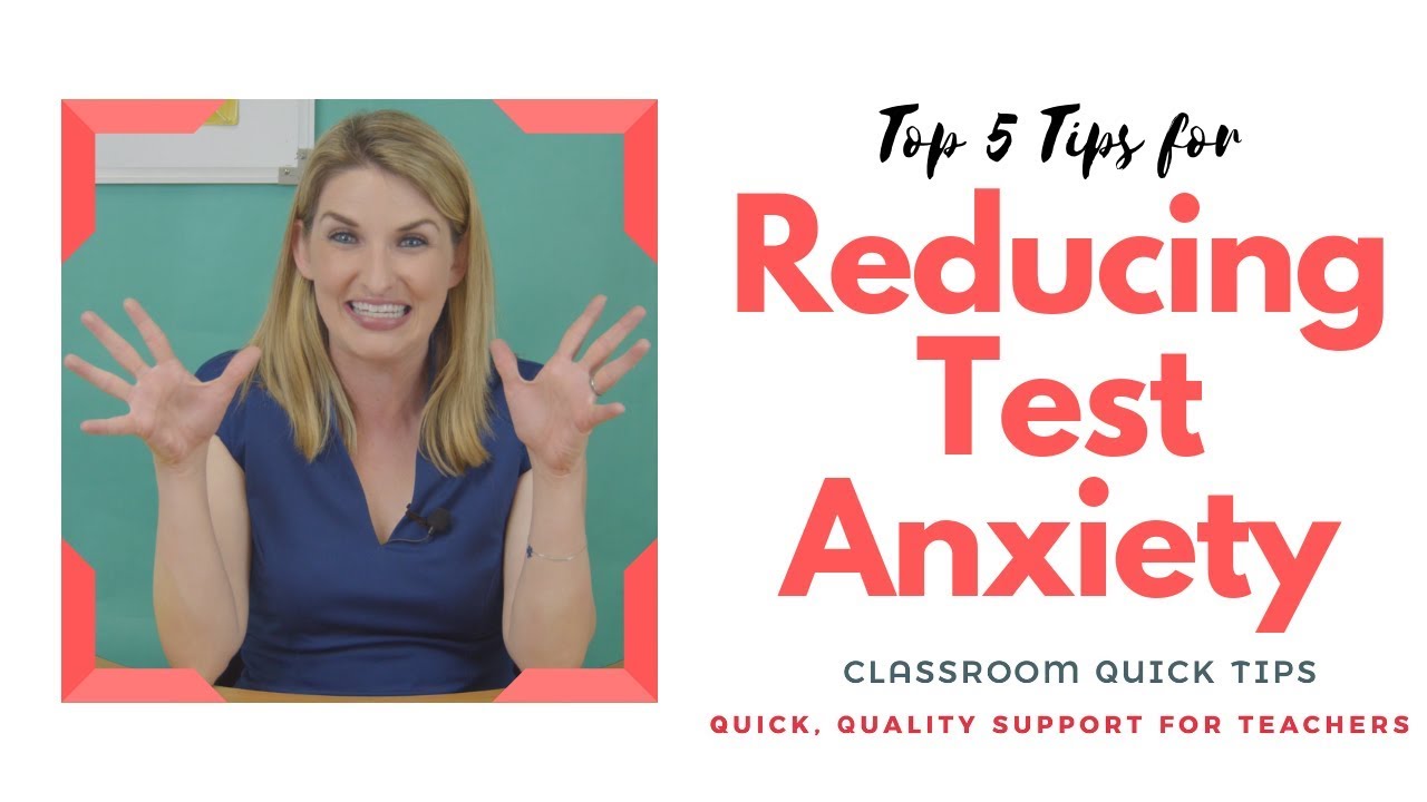 How to Reduce Test Anxiety | Classroom Quick Tips