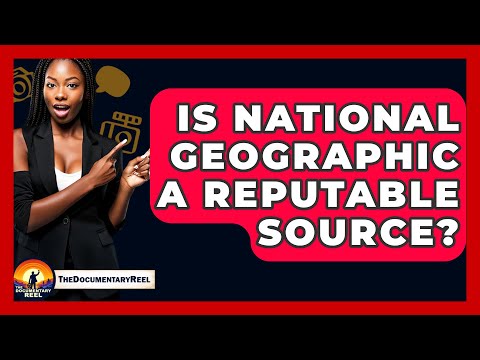 Is National Geographic A Reputable Source? - The Documentary Reel