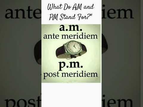 What Do AM and PM Stand For?|AM -PM |