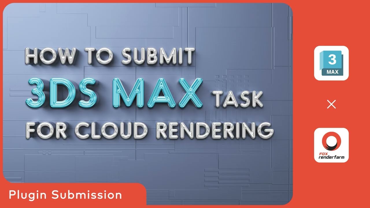 3ds Max Cloud Rendering Tutorial | Render with Fox Renderfarm 3ds Max Plugin