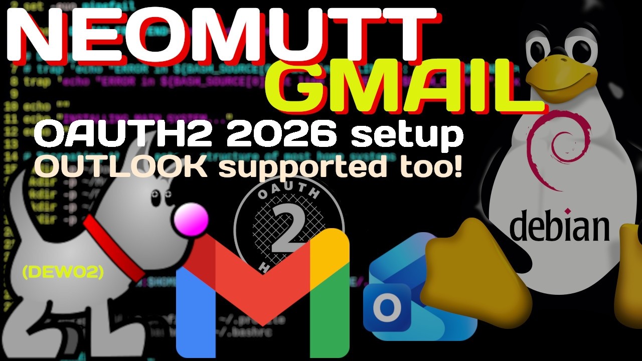 [LINUX] [DEW02] Setup of NEOMUTT+GMAIL+GoogleContacts in 2026 (OAUTH2 config) (Project DEW)