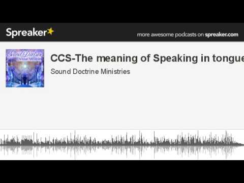CCS-The meaning of Speaking in tongues (made with Spreaker)