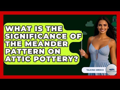 What Is The Significance Of The Meander Pattern On Attic Pottery? - Talking Greece