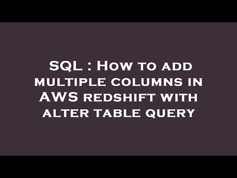 SQL : How to add multiple columns in AWS redshift with alter table query