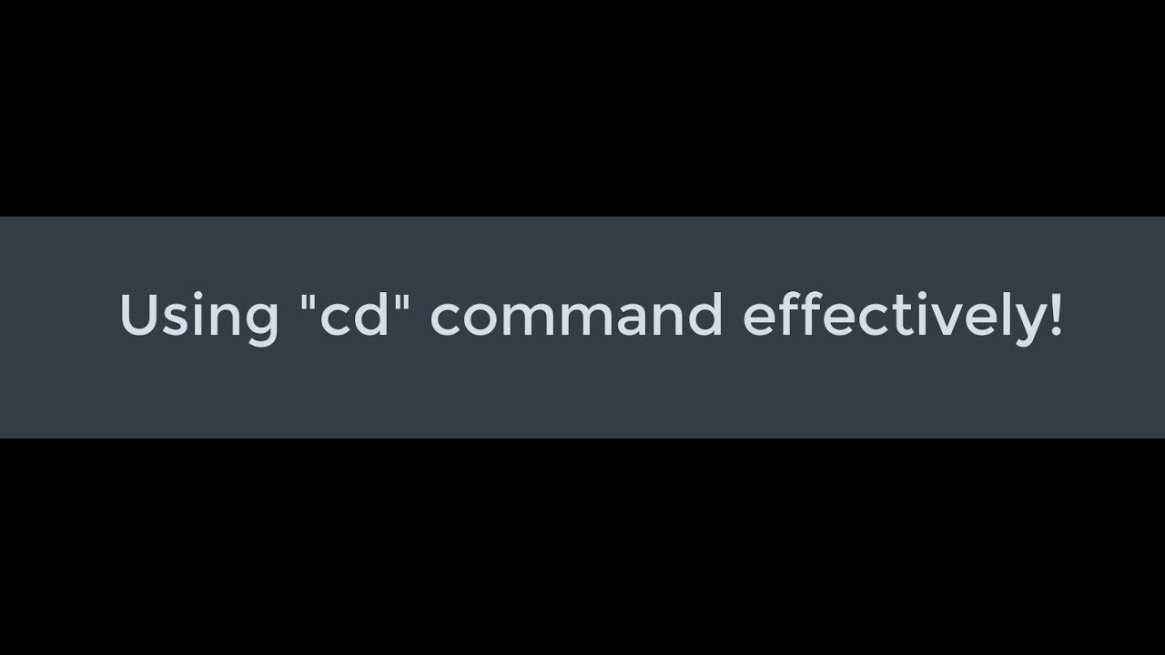 Using cd command effectively