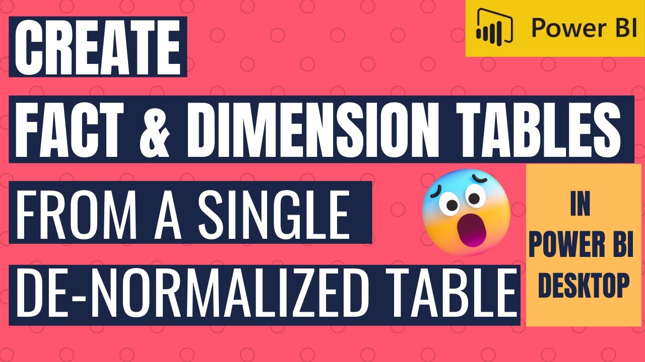 CREATE FACT & DIMENSION TABLES FROM A SINGLE DE-NORMALIZED TABLE