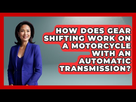 How Does Gear Shifting Work On A Motorcycle With An Automatic Transmission?