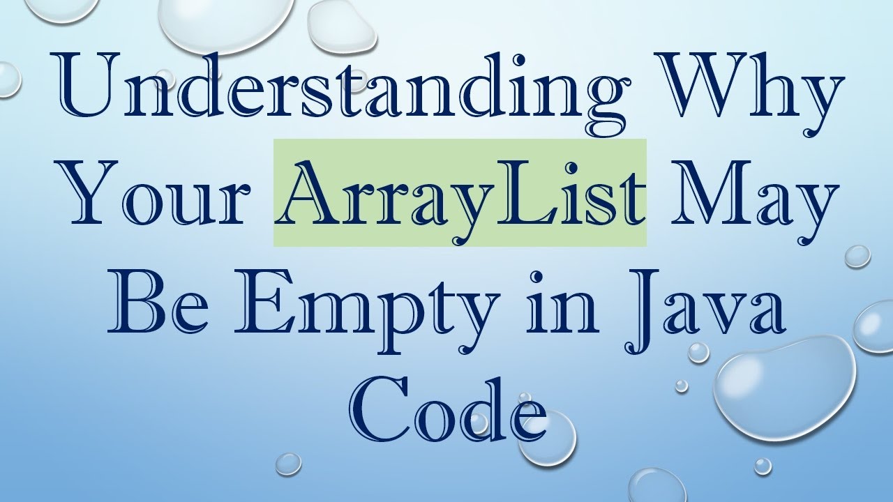 Understanding Why Your ArrayList May Be Empty in Java Code