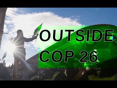 Outside COP26: on the ground at the Climate Change Conference [Mini-Doc]
