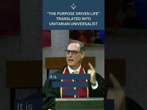 The Purpose Driven Life translated to Unitarian Universalist #deconstructingfaith #unitarian