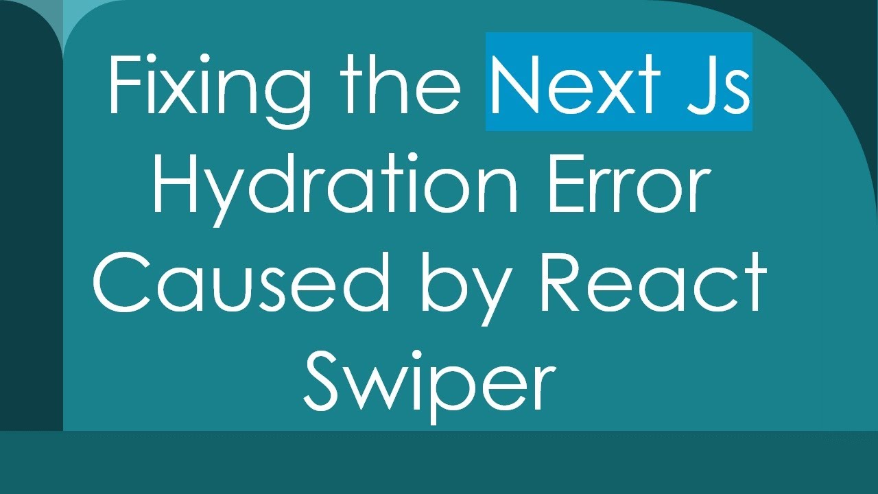 Fixing the Next Js Hydration Error Caused by React Swiper