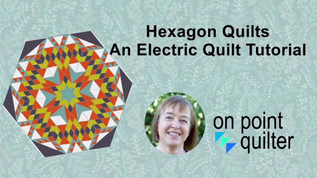 Hexagon Quilts - An Electric Quilt Tutorial