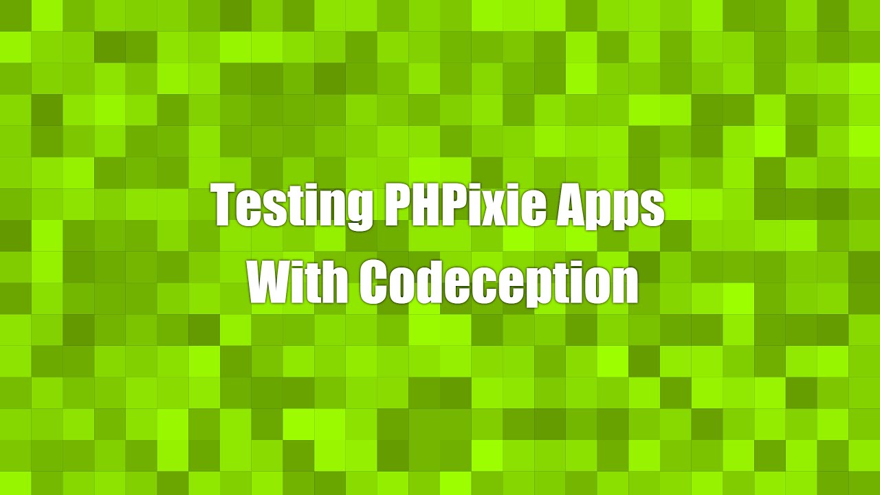 Testing PHPixie Apps With Codeception
