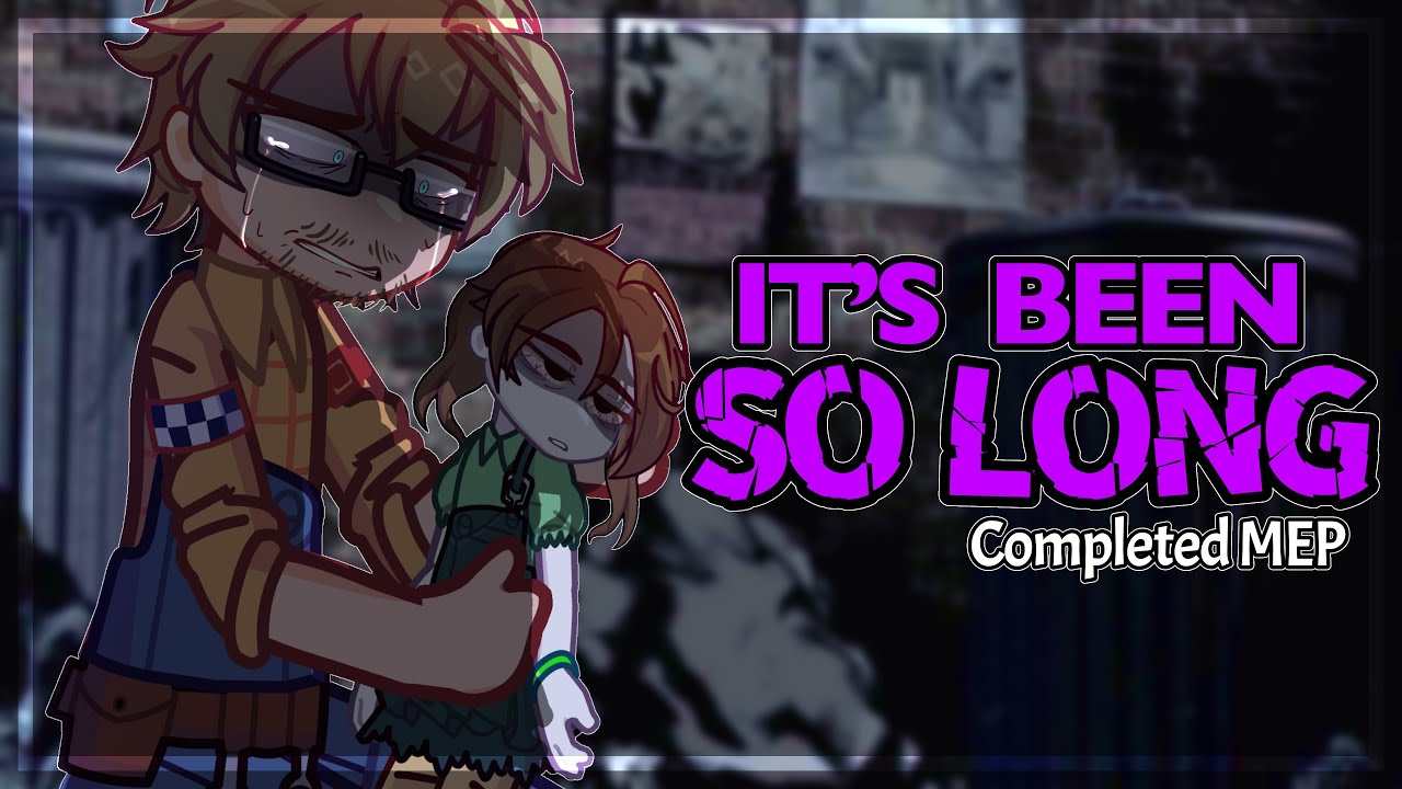 IT’S BEEN SO LONG || COMPLETED MEP || FNAF2 // FT. CHARLIE EMILY & THE MCI ||