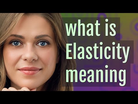 Elasticity | meaning of Elasticity