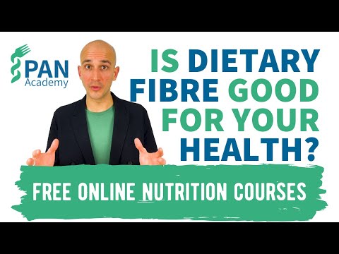 Is dietary fibre good for your health? | PAN Academy | Free Online Nutrition Courses