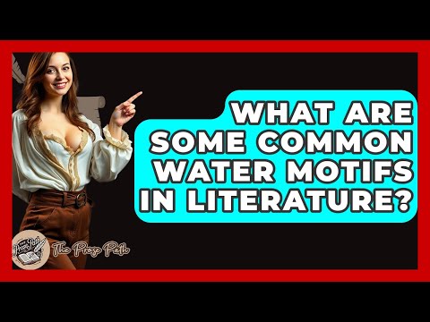What Are Some Common Water Motifs In Literature? - The Prose Path