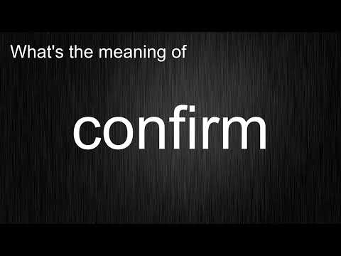 What's the meaning of "confirm", How to pronounce confirm?