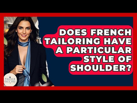 Does French Tailoring Have A Particular Style Of Shoulder? - France Fact File