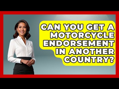 Can You Get A Motorcycle Endorsement In Another Country? - Ride or Die Motorcycles