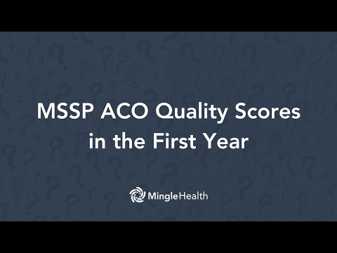 MSSP ACO Quality Scores in the First Year | Ask Dr. Mingle