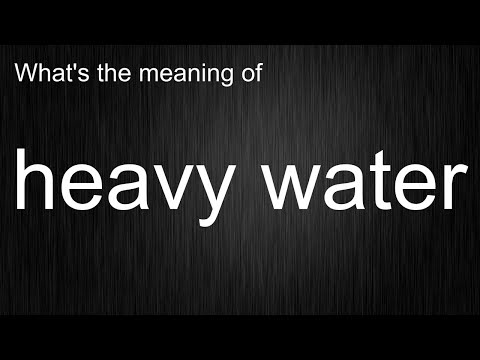 What's the meaning of heavy water?