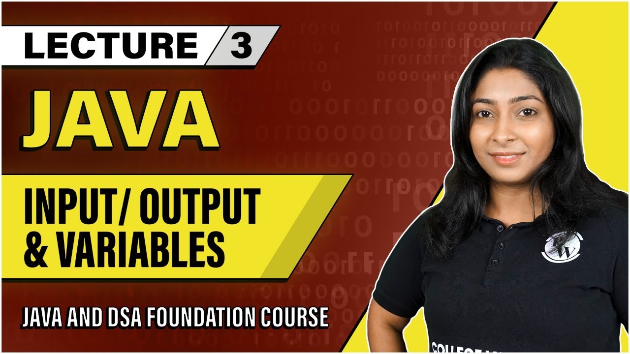 Variables & Input/Output in Java | Lecture 3 | Java and DSA Foundation Course