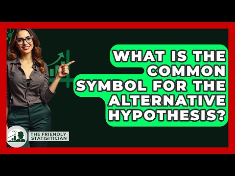 What Is The Common Symbol For The Alternative Hypothesis? - The Friendly Statistician