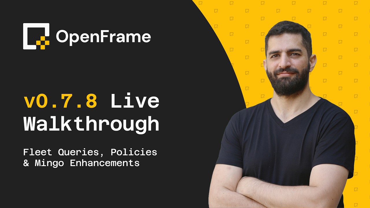 Watch What's New in OpenFrame 0.7.8