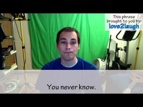 How to say"you never know!" in Spanish (Día 94)