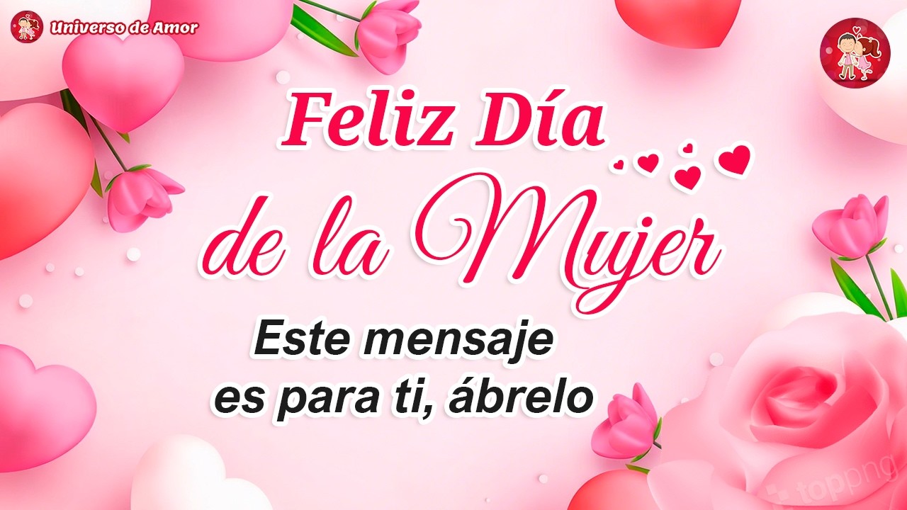 Feliz Día de la Mujer 2026 🌹 Día Internacional de la Mujer 🌹 Feliz 8 de marzo con un lindo mensaje