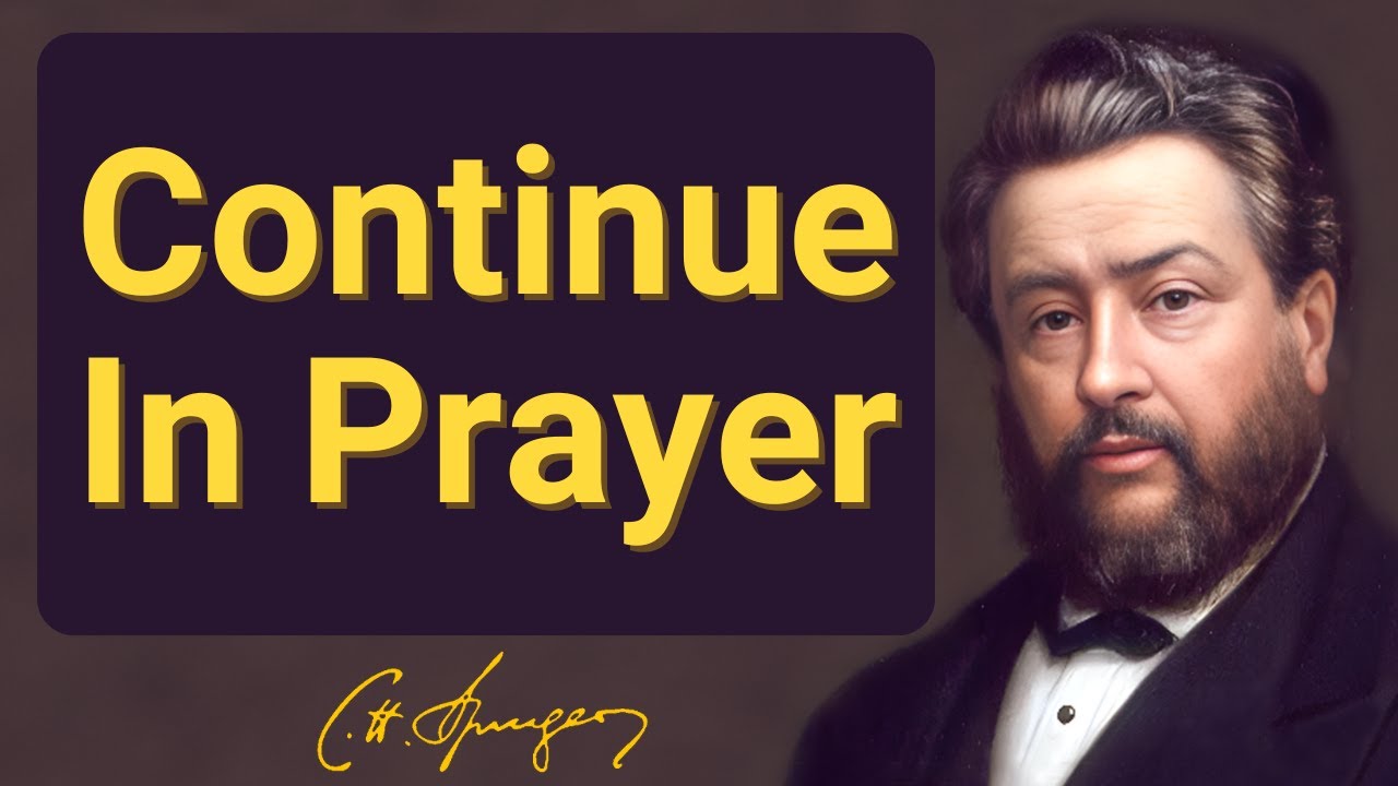 Continue In Prayer | Charles Spurgeon | Charles Spurgeon | Devotional | 
